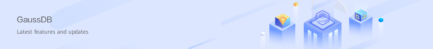 What's New_GaussDB_Huawei Cloud